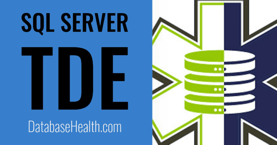 How to Check if All Your SQL Server Databases Are Encrypted with TDE ...